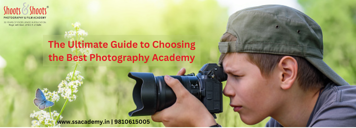 The Ultimate Guide to Choosing the Best Photography Academy
