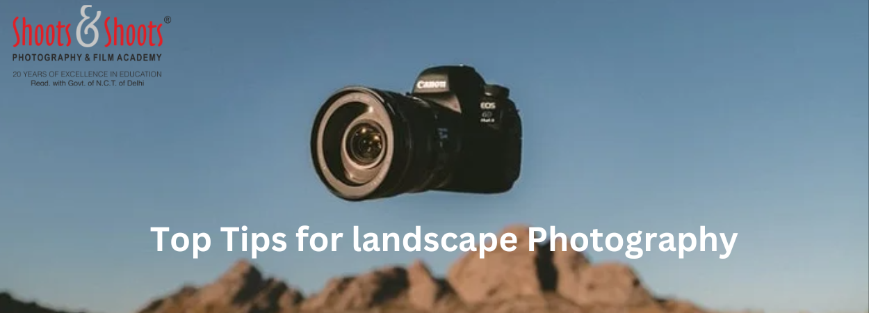 Top Tips for Landscape Photography
